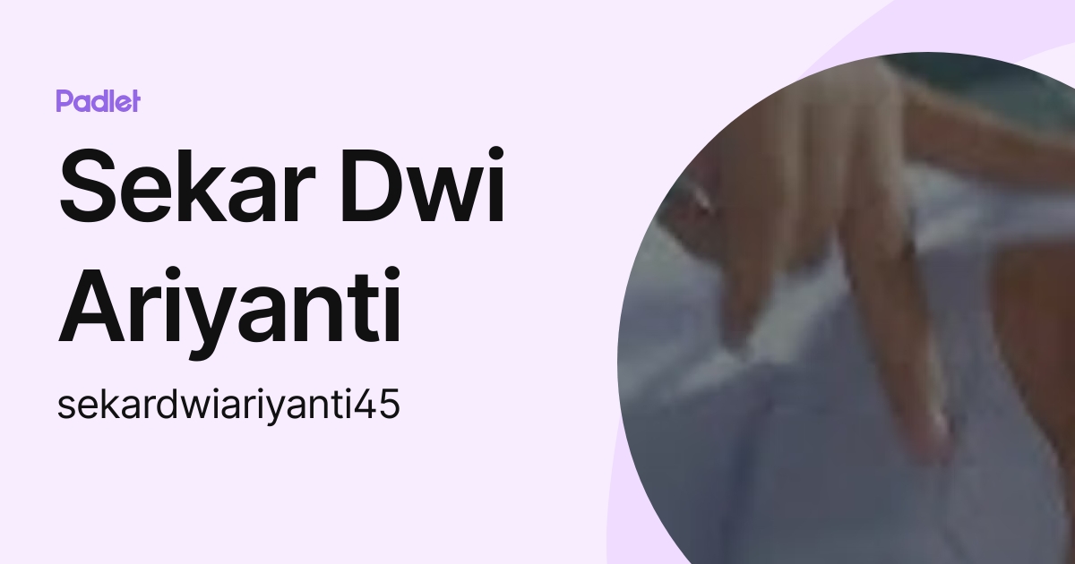 Sekar Dwi Ariyanti (sekardwiariyanti45) profile | Padlet