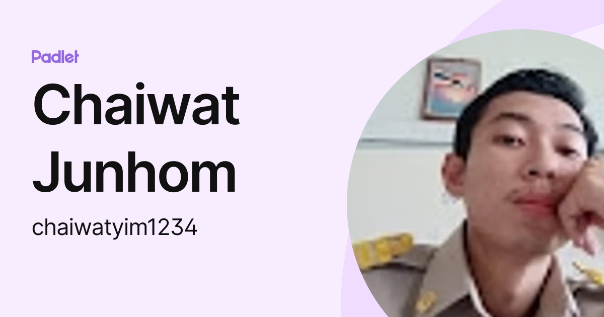 Chaiwat Junhom (chaiwatyim1234) profile | Padlet