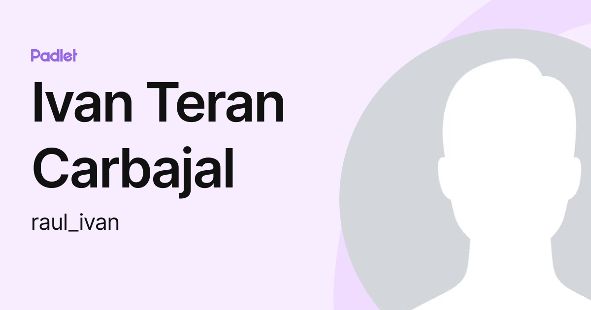 Ivan Teran Carbajal (raul_ivan) profile | Padlet