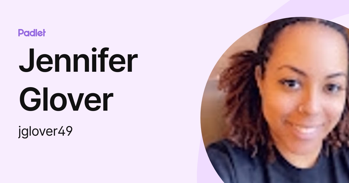 Jennifer Glover (jglover49) profile | Padlet