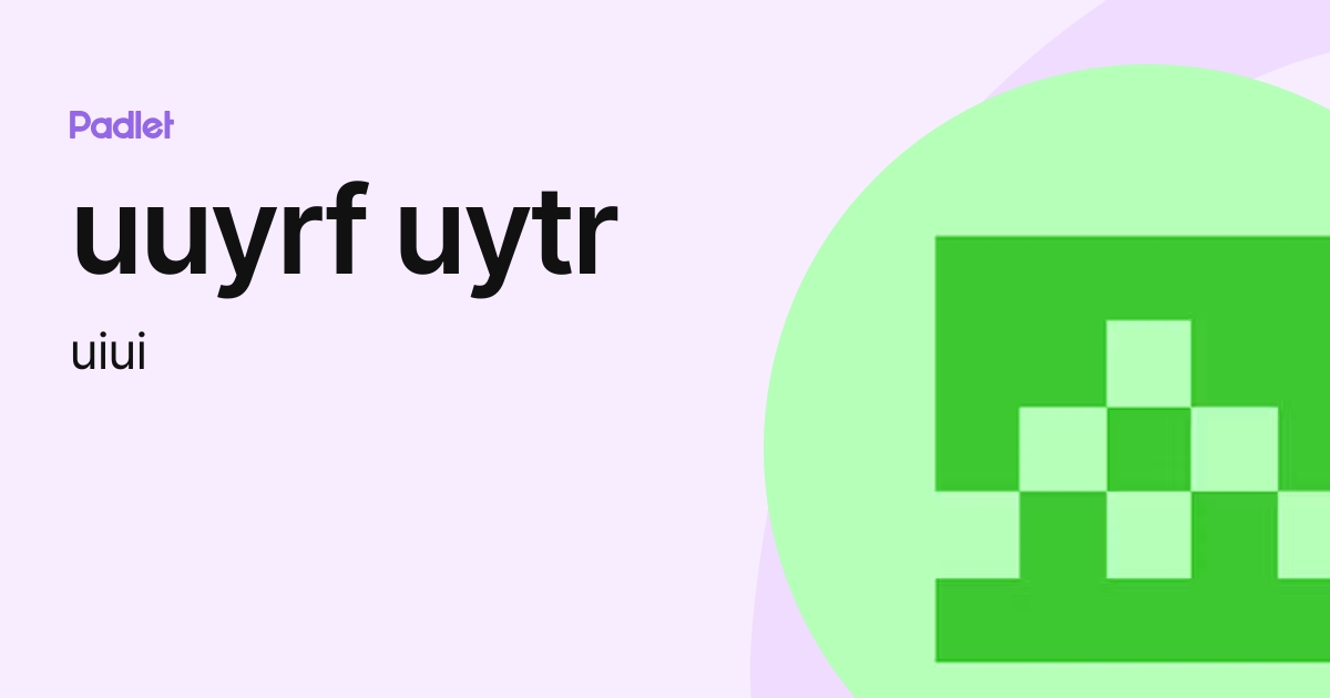 uuyrf uytr (uiui) profile | Padlet