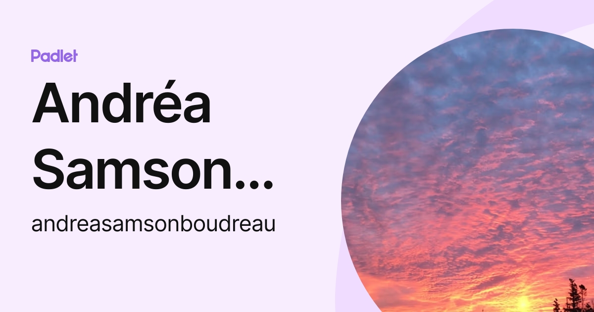 Andréa Samson Boudreau (andreasamsonboudreau) profile | Padlet