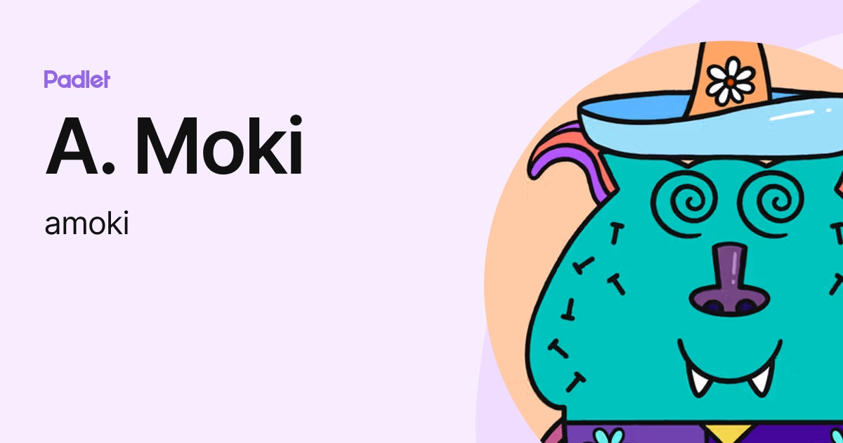 A. Moki (amoki) profile | Padlet