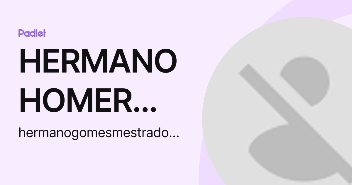 HERMANO HOMERO GOMES DE SA (hermanogomesmestrado2022) profile | Padlet