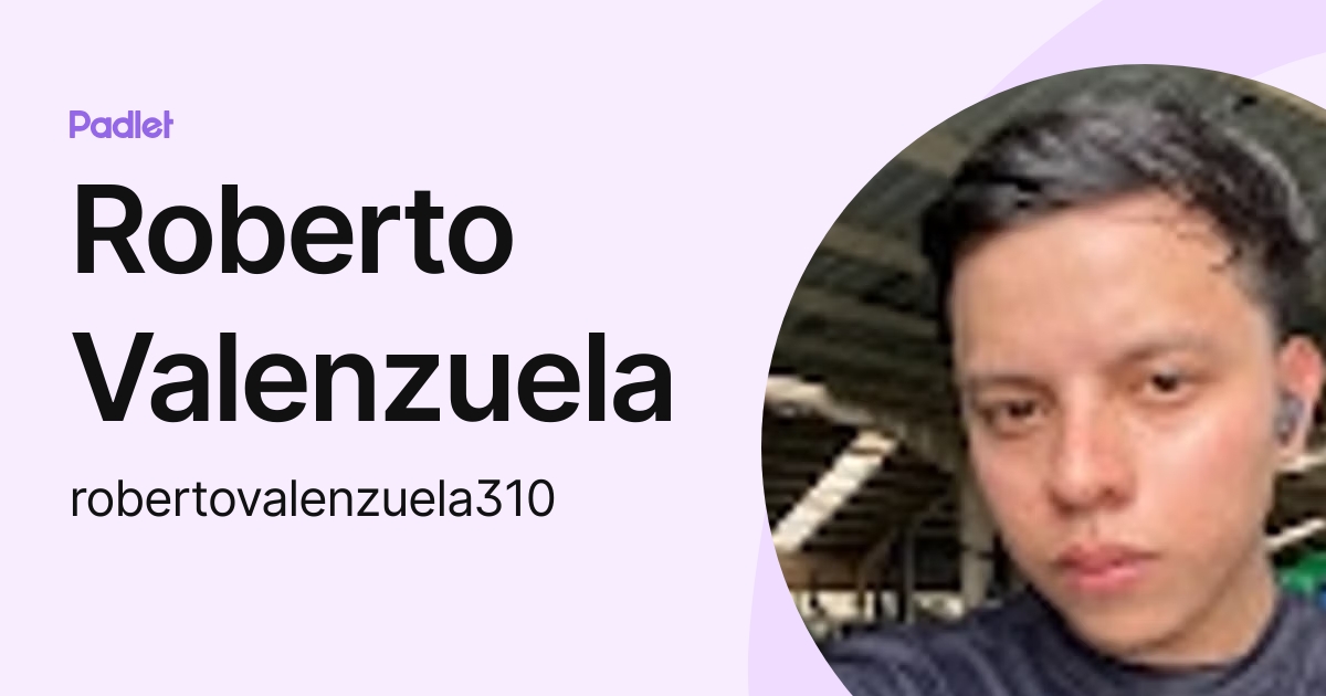 Roberto Valenzuela (robertovalenzuela310) profile | Padlet