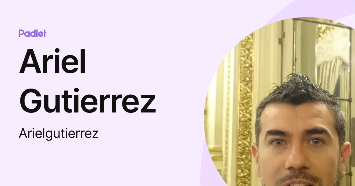 Ariel Gutierrez (Arielgutierrez) profile | Padlet