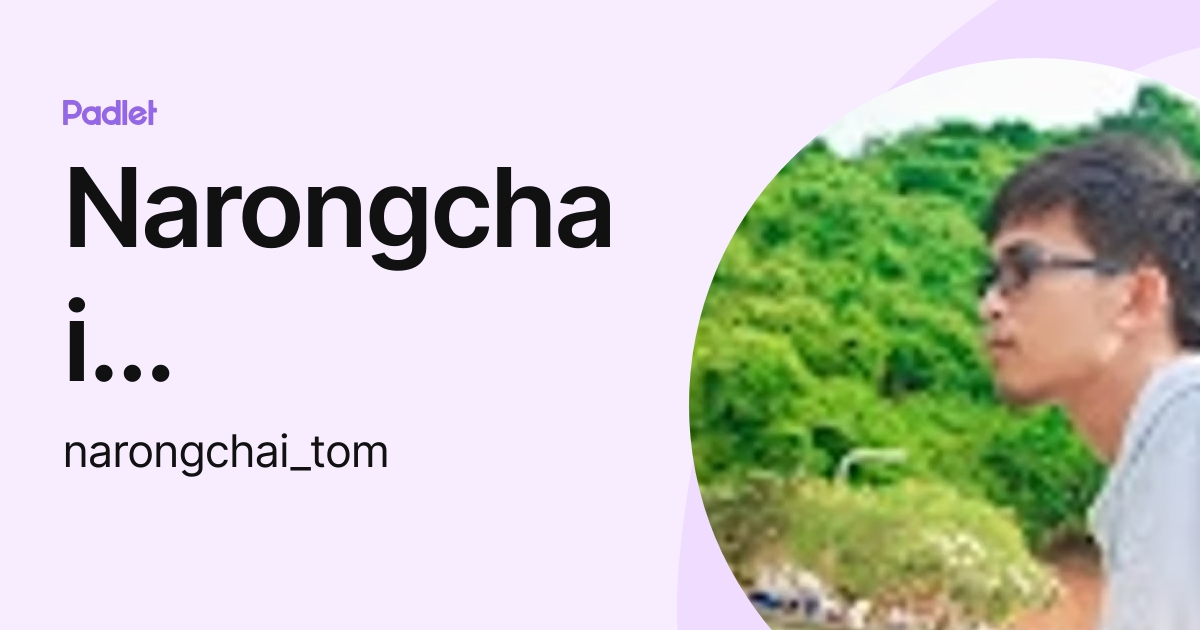 Narongchai Thamkandee (narongchai_tom) profile | Padlet