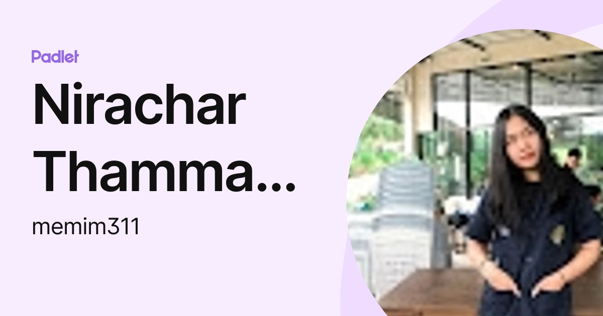 Nirachar Thammassaro (memim311) profile | Padlet