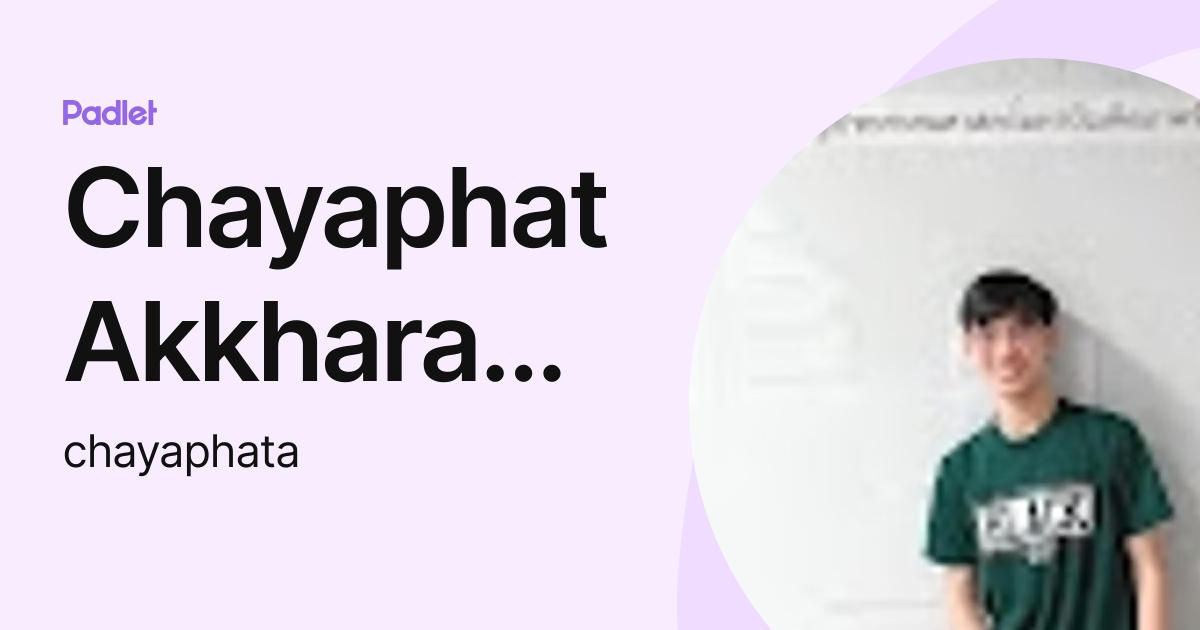 Chayaphat Akkharachaithaweekul (chayaphata) profile | Padlet