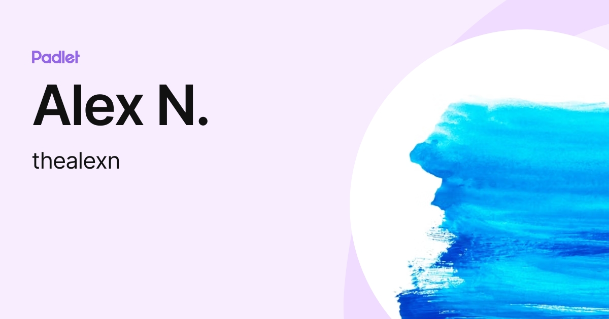 Alex N. (thealexn) profile | Padlet