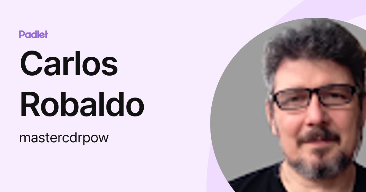 Carlos Robaldo (mastercdrpow) profile | Padlet