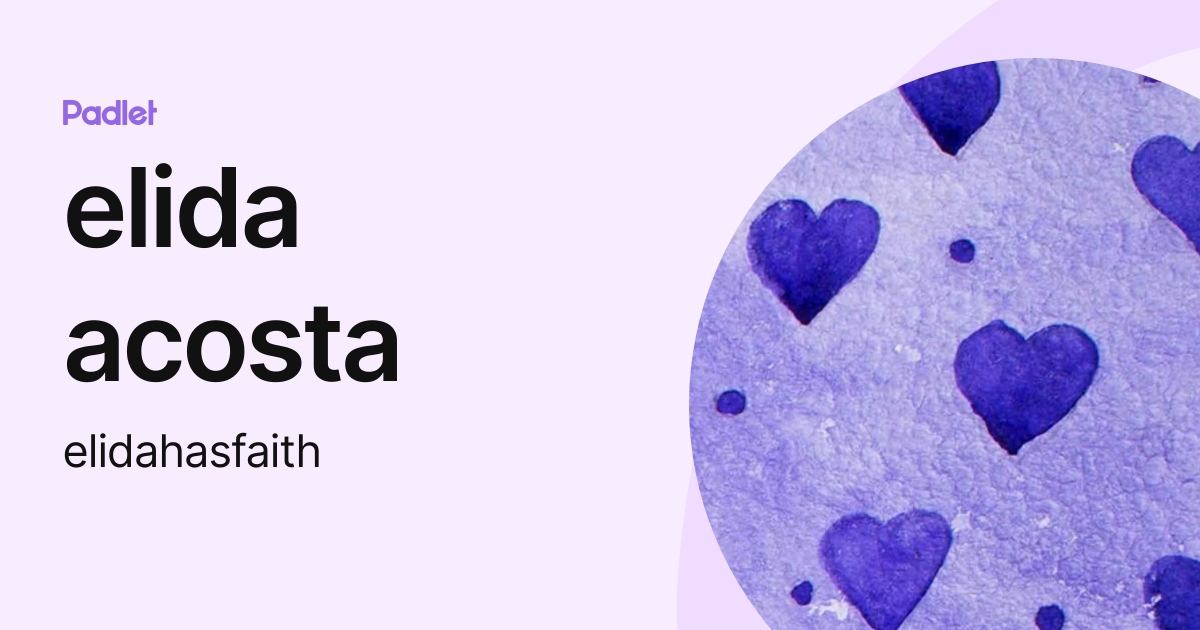 elida acosta (elidahasfaith) profile | Padlet