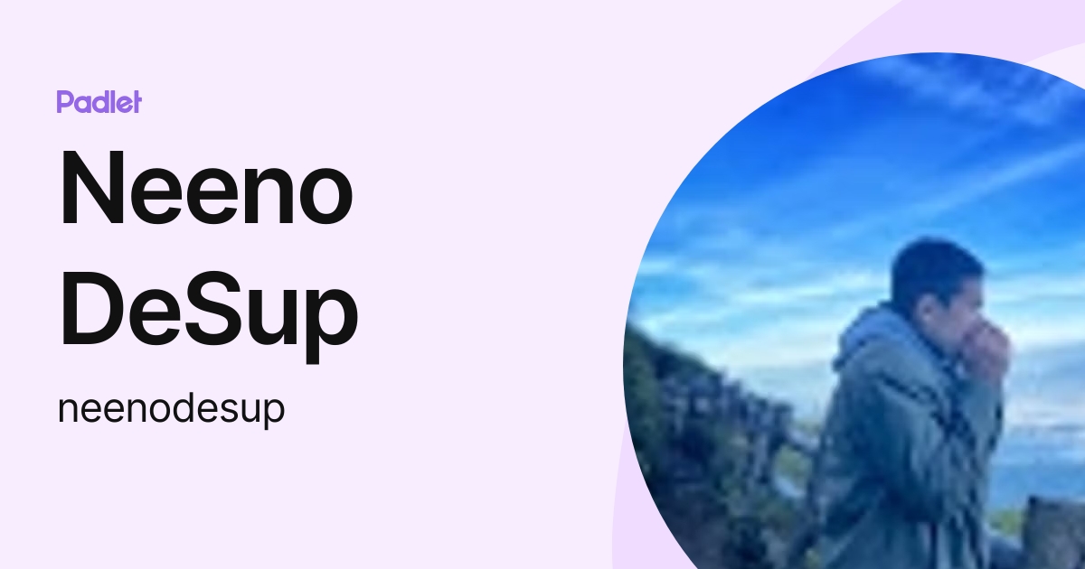 Neeno DeSup (neenodesup) profile | Padlet