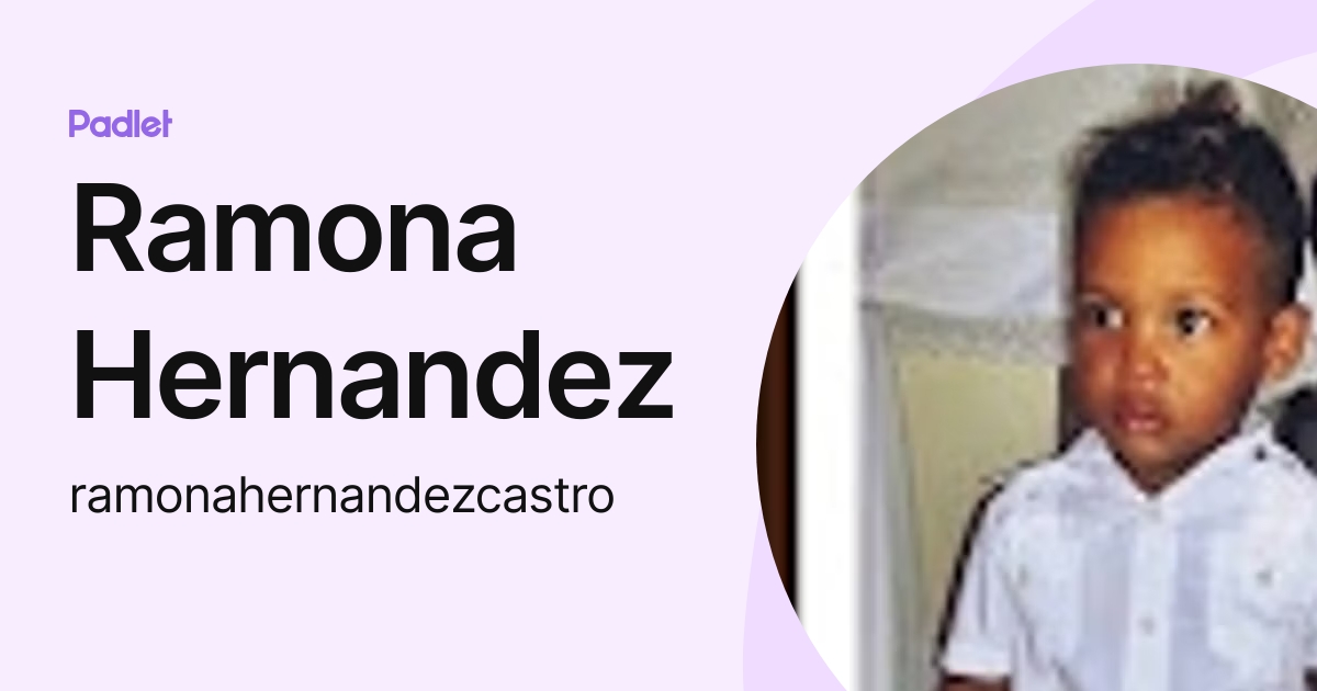 Ramona Hernandez (ramonahernandezcastro) profile | Padlet