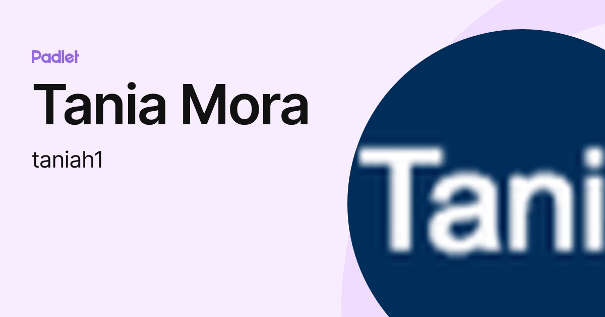 Tania Mora (taniah1) profile | Padlet