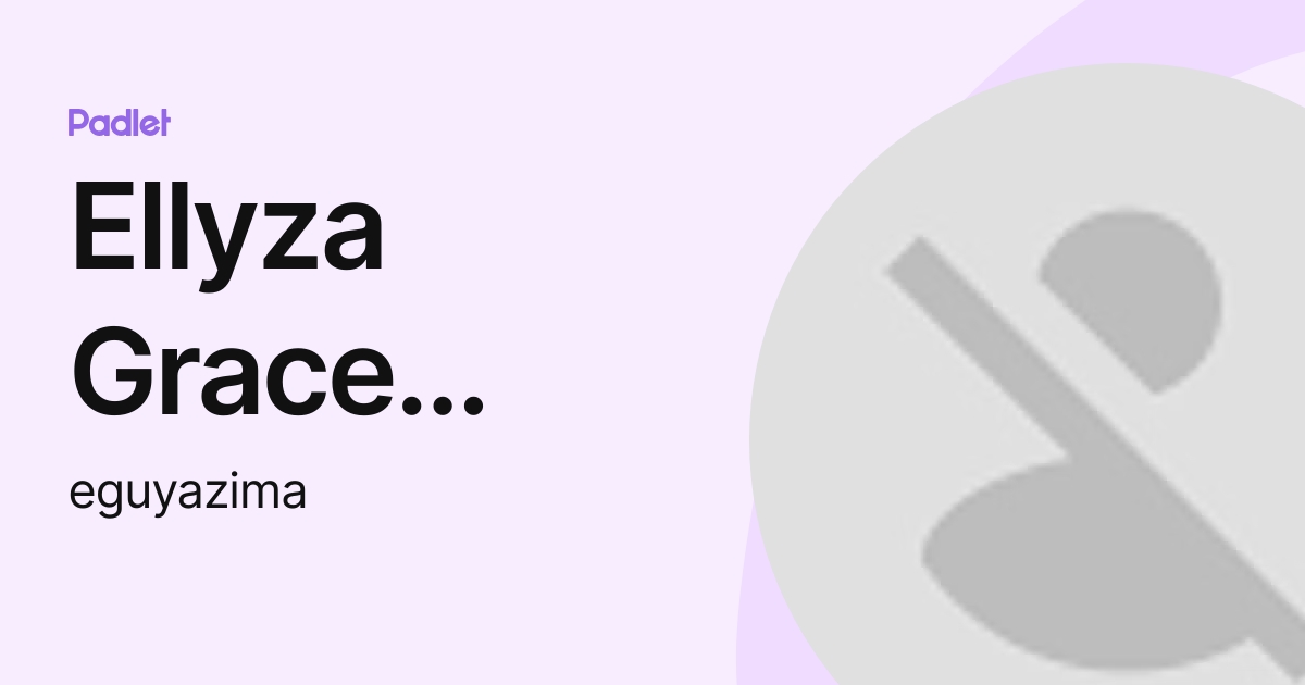 Ellyza Grace Yazima (eguyazima) profile | Padlet