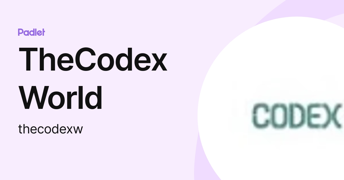 TheCodex World (thecodexw) profile | Padlet