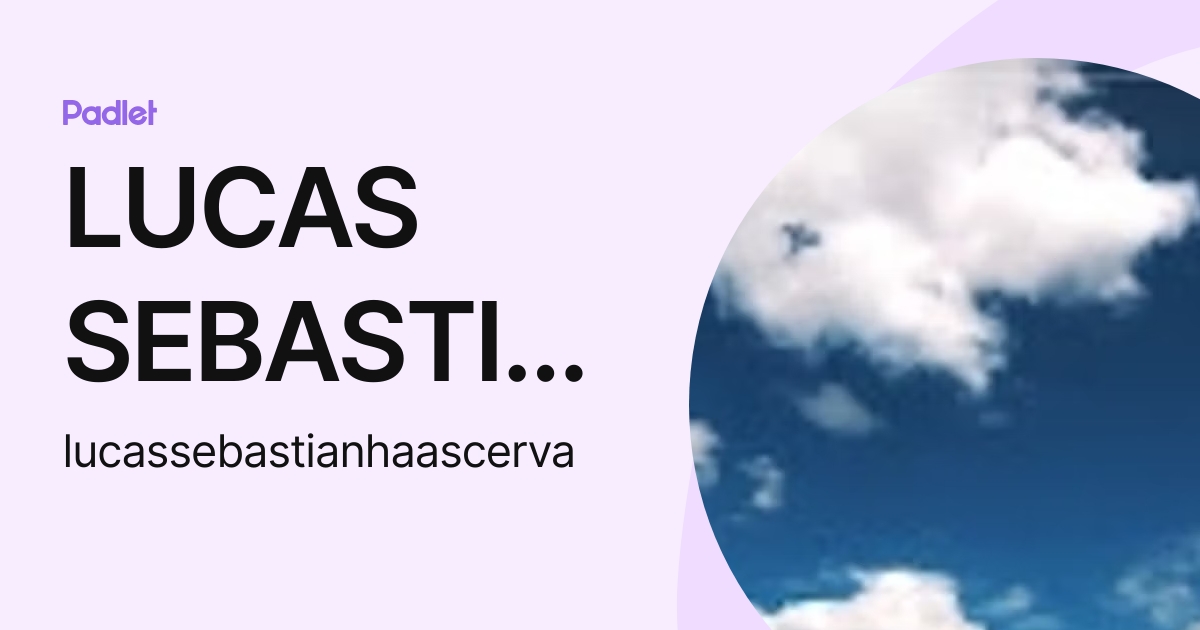 LUCAS SEBASTIÁN HAAS CERVA (lucassebastianhaascerva) profile | Padlet