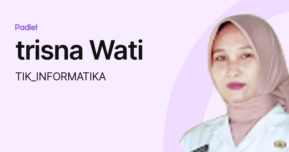 trisna Wati (TIK_INFORMATIKA) profile | Padlet