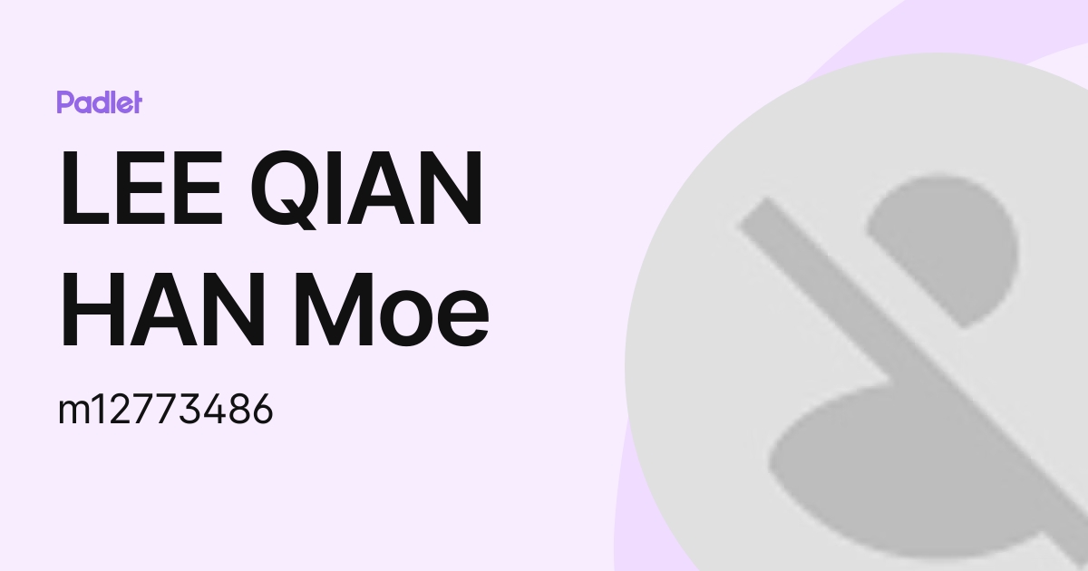 LEE QIAN HAN Moe (m12773486) profile | Padlet