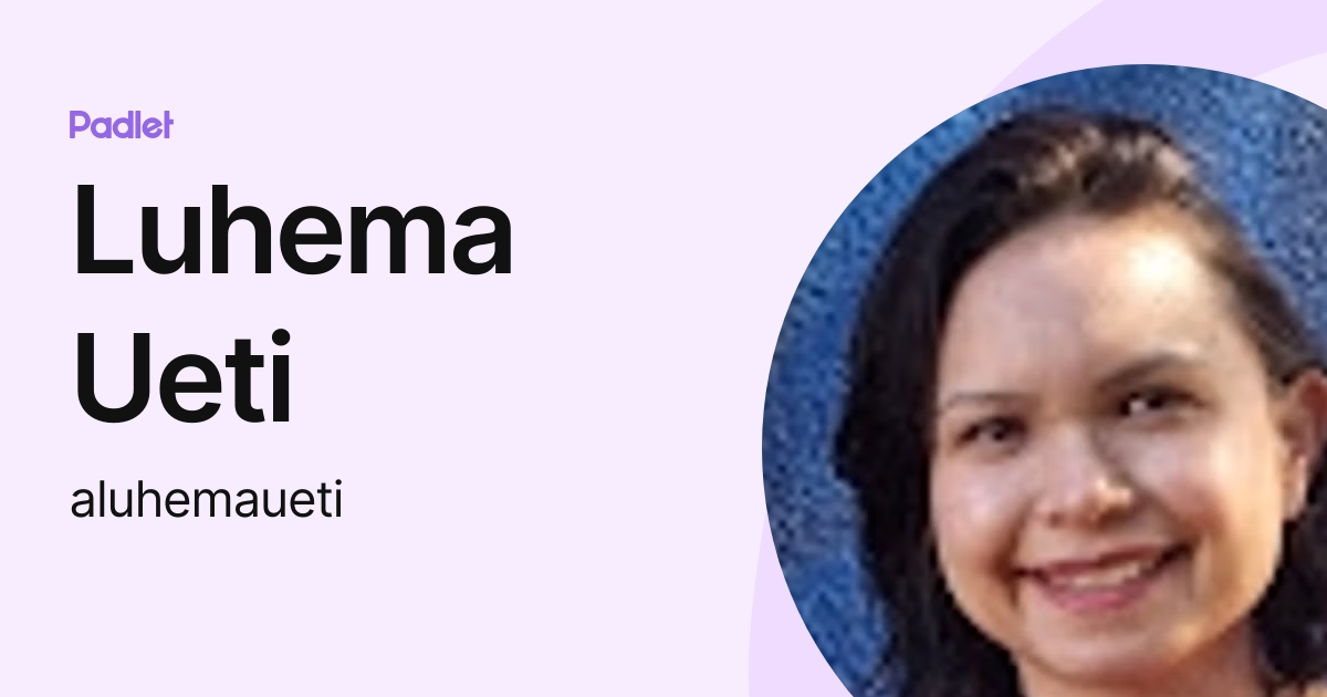 Luhema Ueti (aluhemaueti) profile | Padlet