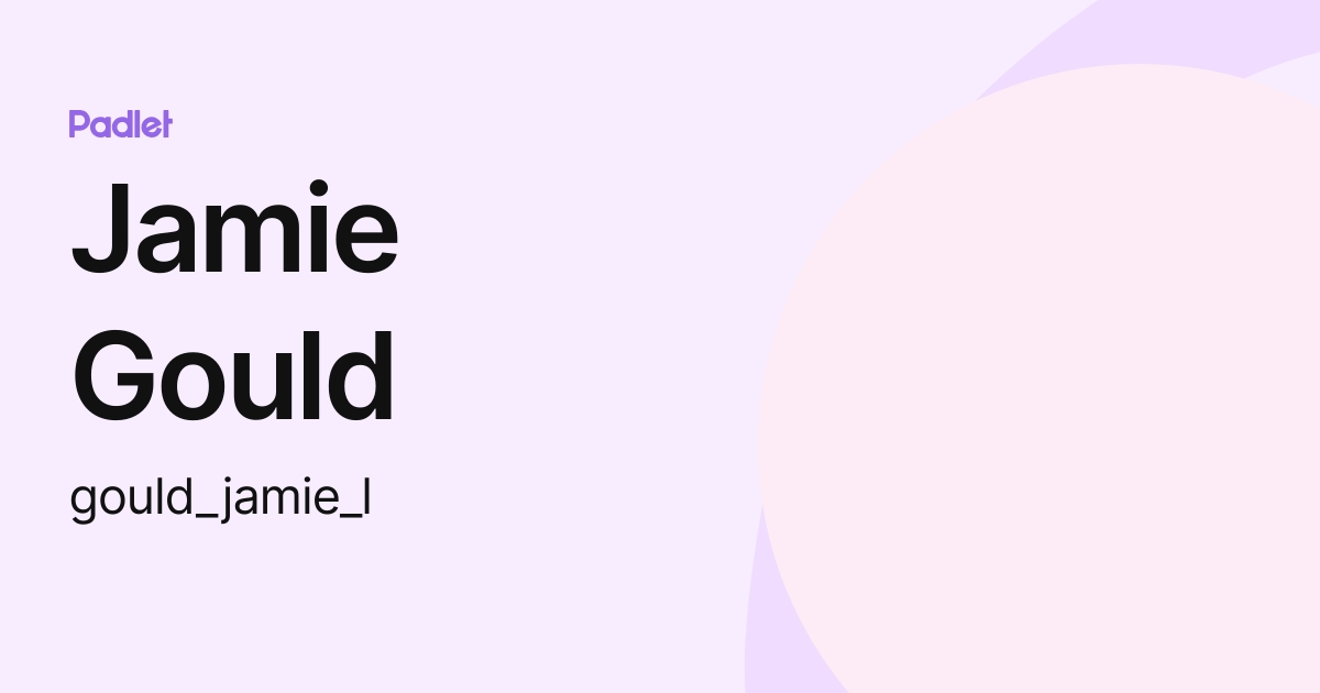 Jamie Gould (gould_jamie_l) profile | Padlet