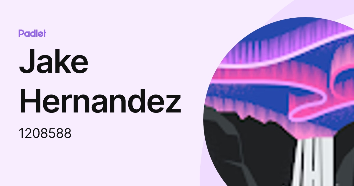 Jake Hernandez (1208588) profile | Padlet