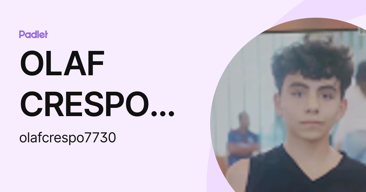 OLAF CRESPO NAJAR (olafcrespo7730) profile | Padlet