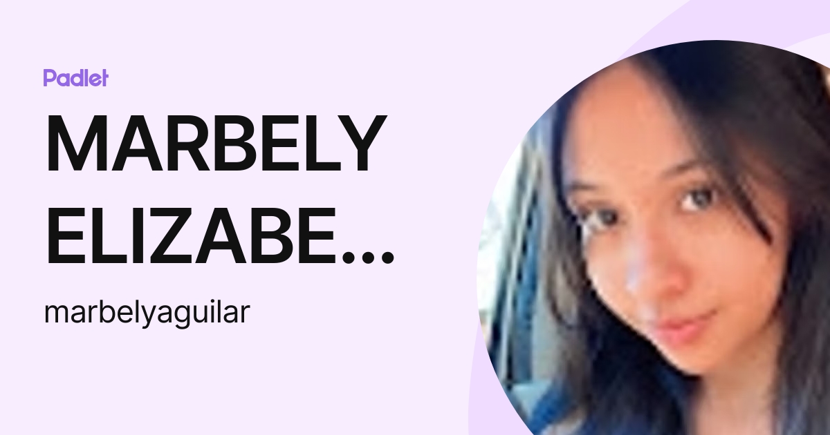 MARBELY ELIZABETH AGUILAR MORÁN (marbelyaguilar) profile | Padlet