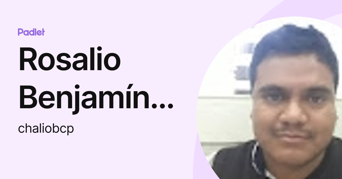 Rosalio Benjamín Aguilar Morales (chaliobcp) profile | Padlet