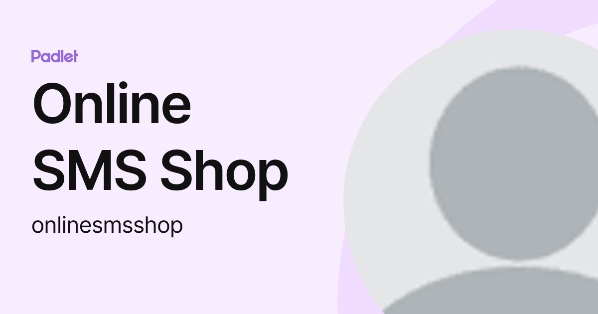 Online SMS Shop (onlinesmsshop) profile | Padlet