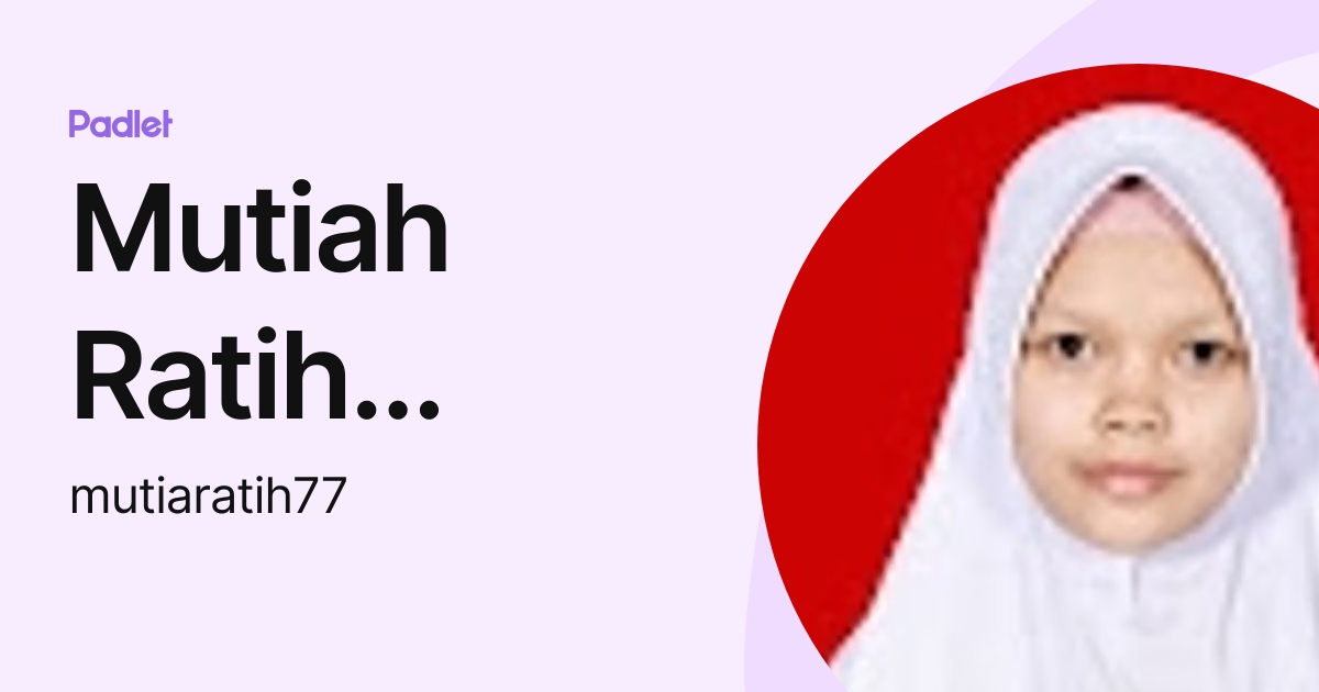 Mutiah Ratih Purwanti (mutiaratih77) profile | Padlet