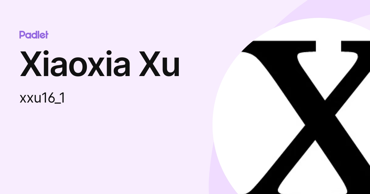 Xiaoxia Xu (xxu3) profile | Padlet