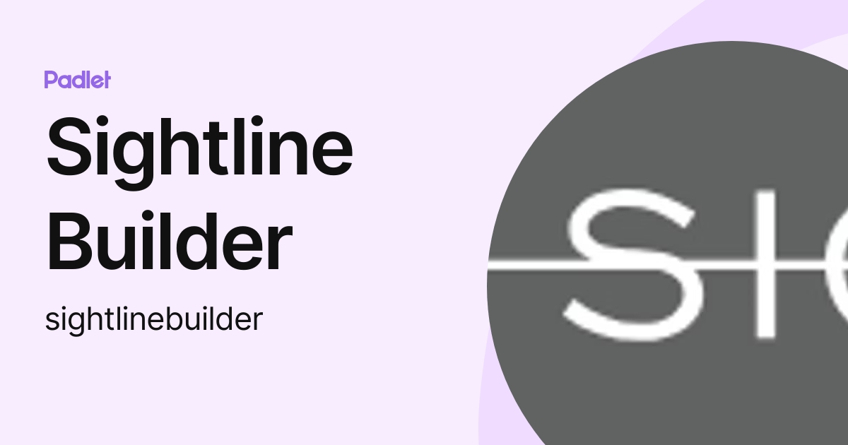 Sightline Builder (sightlinebuilder) profile | Padlet
