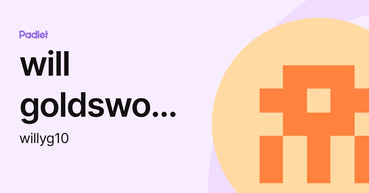 will goldsworthy (willyg10) profile | Padlet