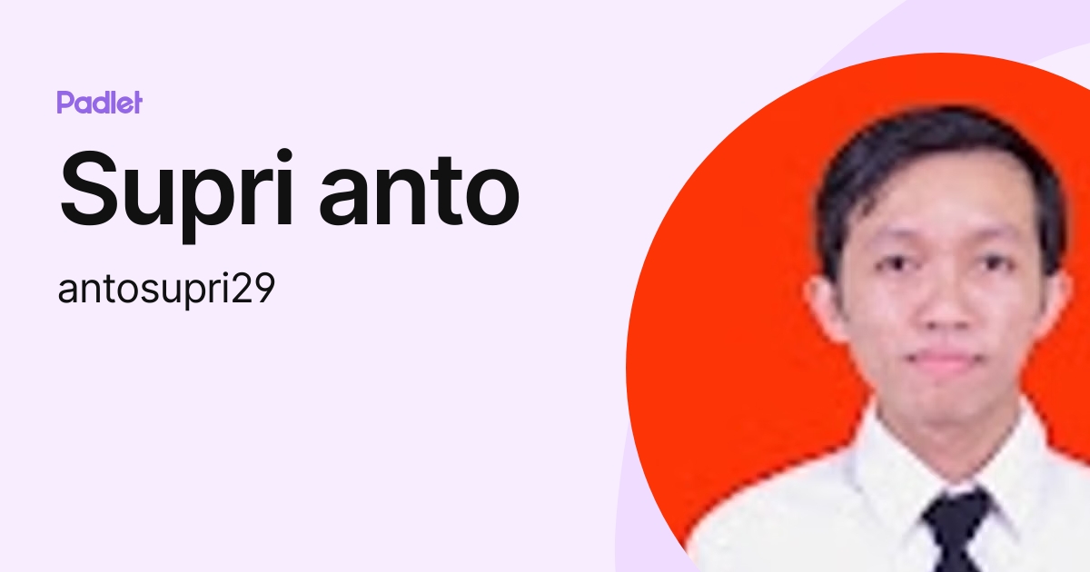 Supri anto (antosupri29) profile | Padlet