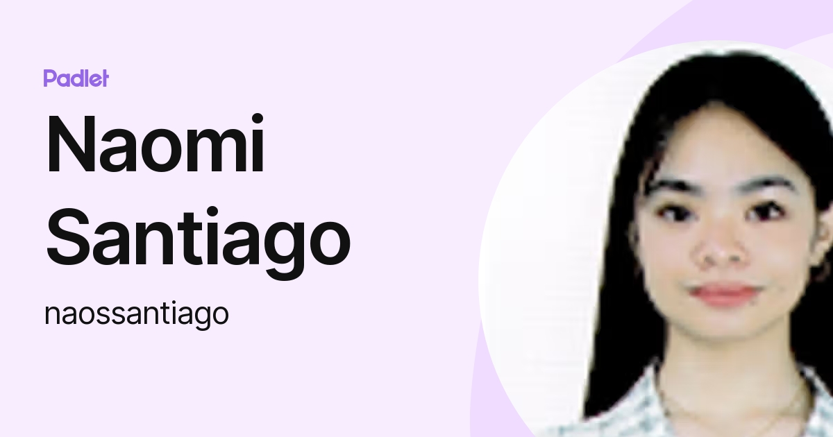 Naomi Santiago (naossantiago) profile | Padlet
