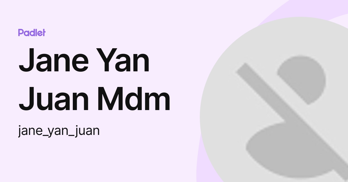 Jane Yan Juan Mdm (jane_yan_juan) profile | Padlet