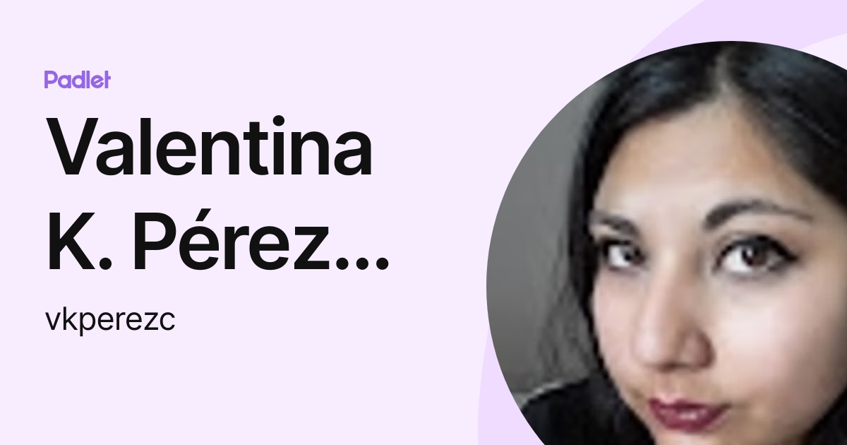 Valentina K. Pérez Curín (vkperezc) profile | Padlet