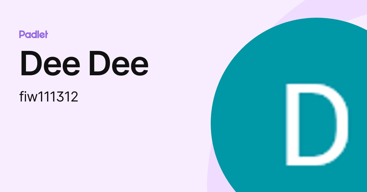 Dee Dee (fiw111312) profile | Padlet