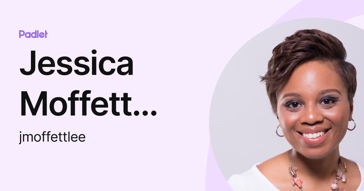 Jessica Moffett Lee (jmoffettlee) profile | Padlet