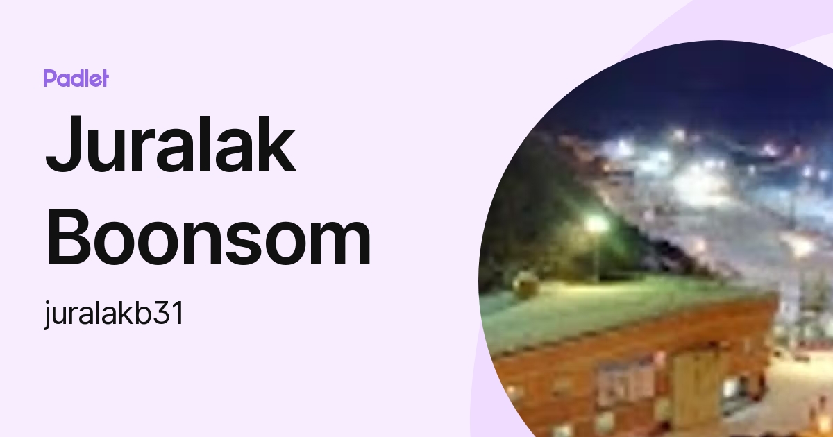 Juralak Boonsom (juralakb31) profile | Padlet