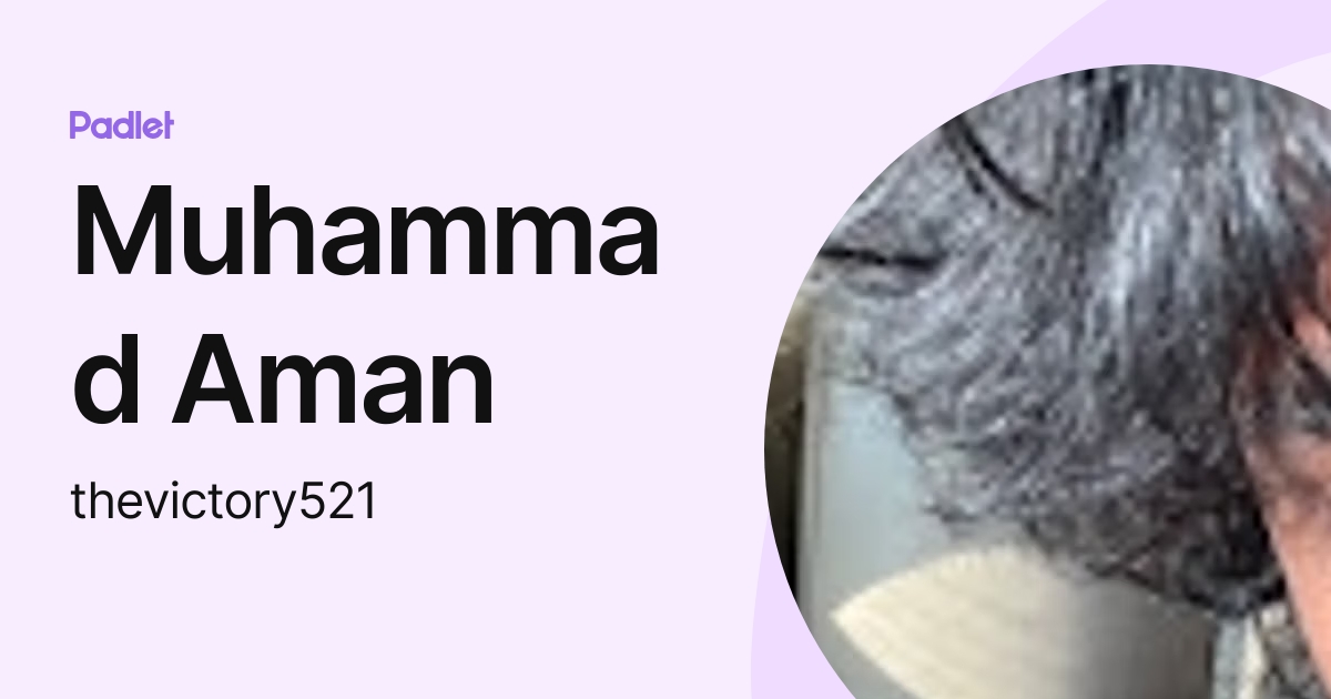 Muhammad Aman (thevictory521) profile | Padlet