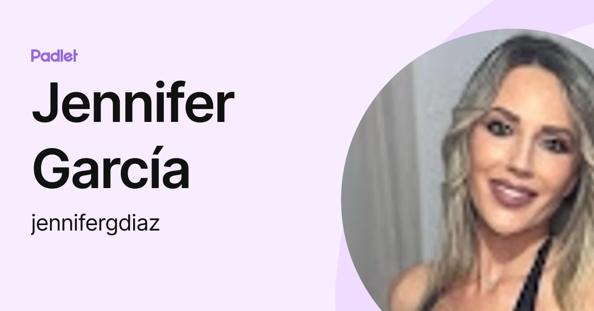 Jennifer García (jennifergdiaz) profile | Padlet