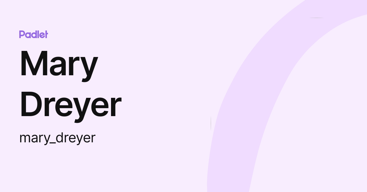 Mary Dreyer (mary_dreyer) profile | Padlet