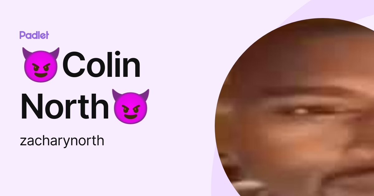 😈Colin North😈 (zacharynorth) profile | Padlet