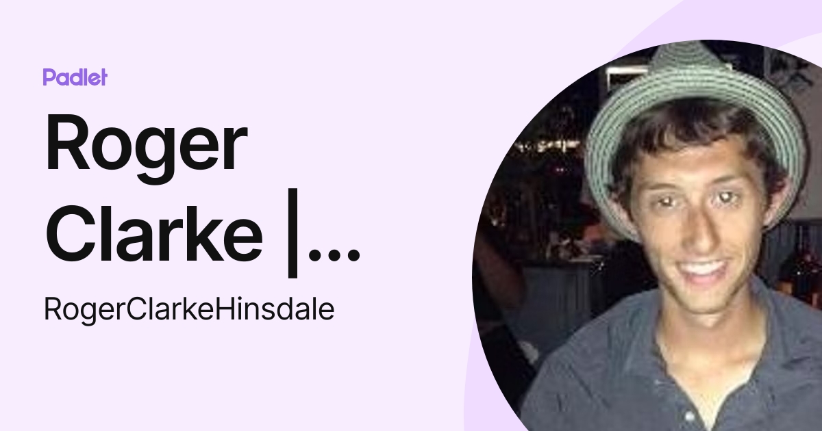 Roger Clarke | Hinsdale (RogerClarkeHinsdale) profile | Padlet