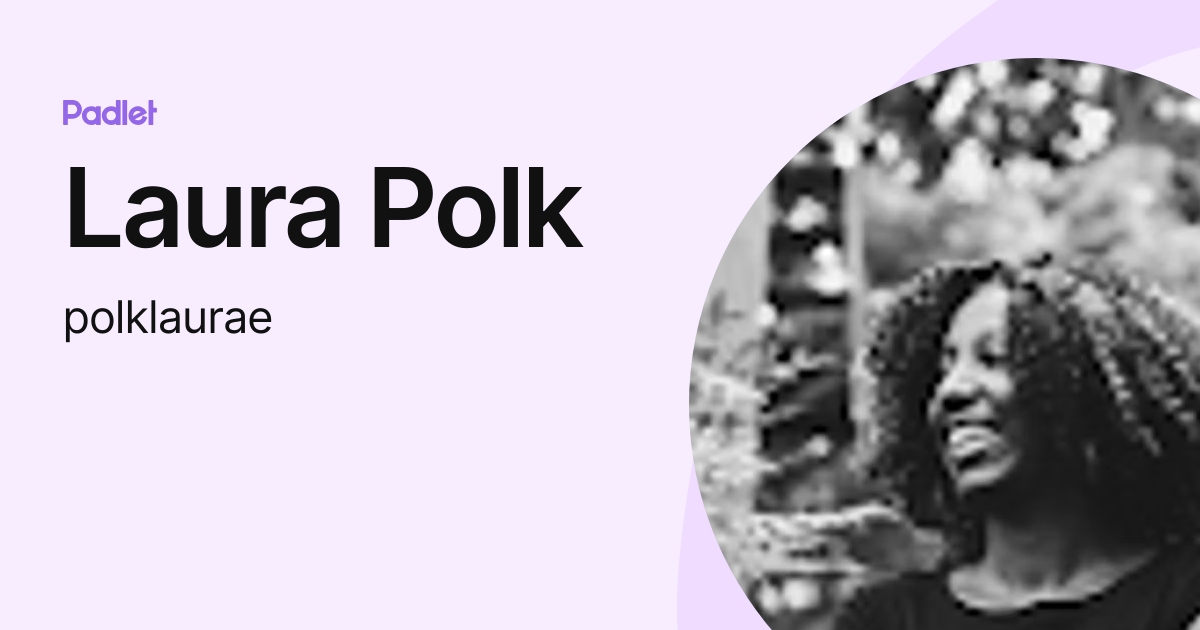 Laura Polk (polklaurae) profile | Padlet