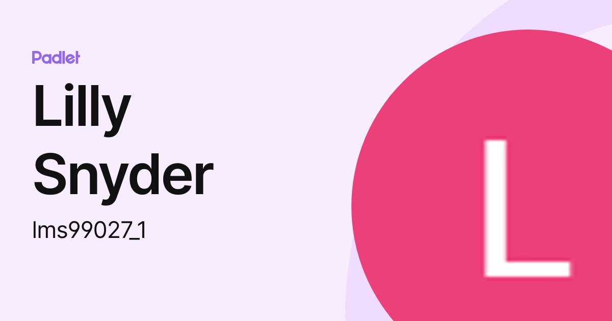 Lilly Snyder (lms99027_1) profile | Padlet