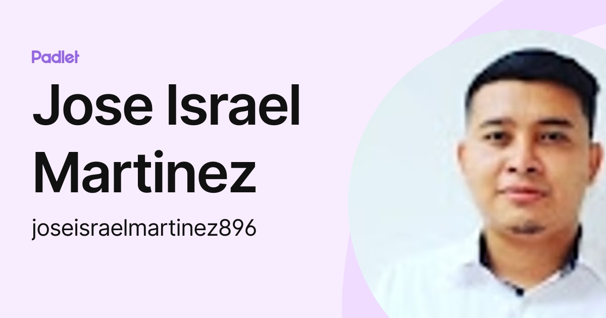 Jose Israel Martinez (joseisraelmartinez896) profile | Padlet